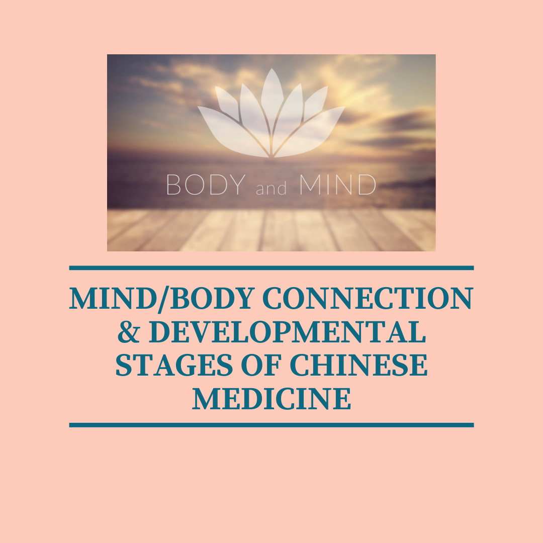 Mind/Body Connection and Developmental Stages of Chinese Medicine ...